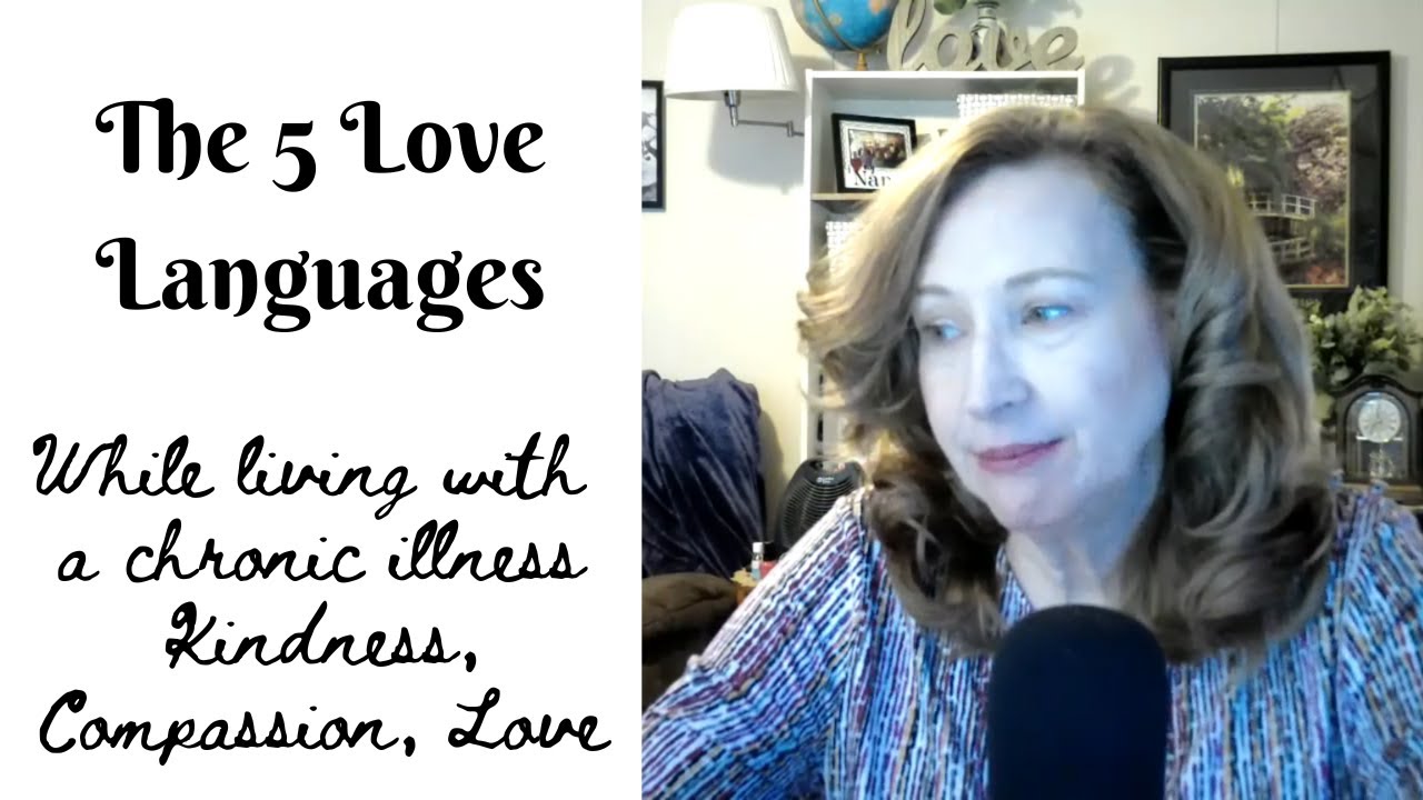 The 5 Love Languages. Living our best life while living with a chronic illness. - YouTube