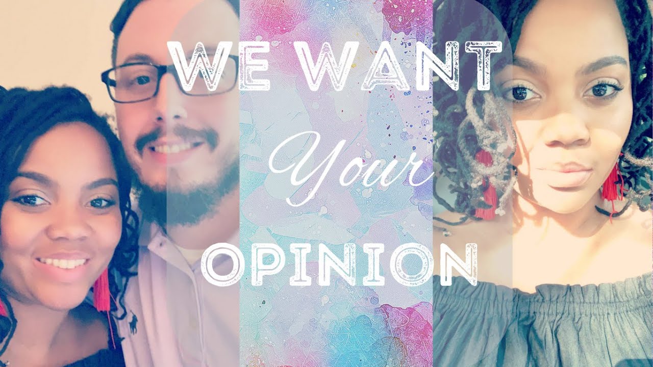 I Want Your Opinion YouTube i-want-your-opinion-youtube