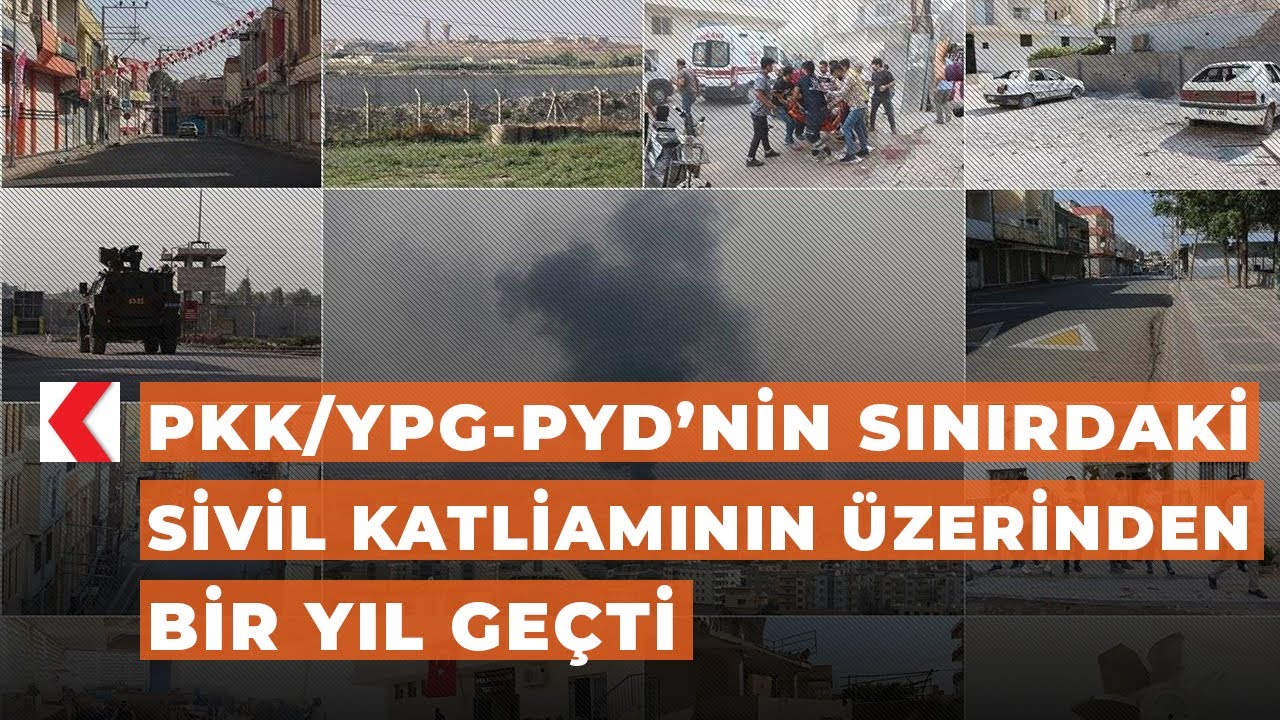 PKK/YPG-PYD’nin sınırdaki sivil katliamının üzerinden bir yıl geçti ...