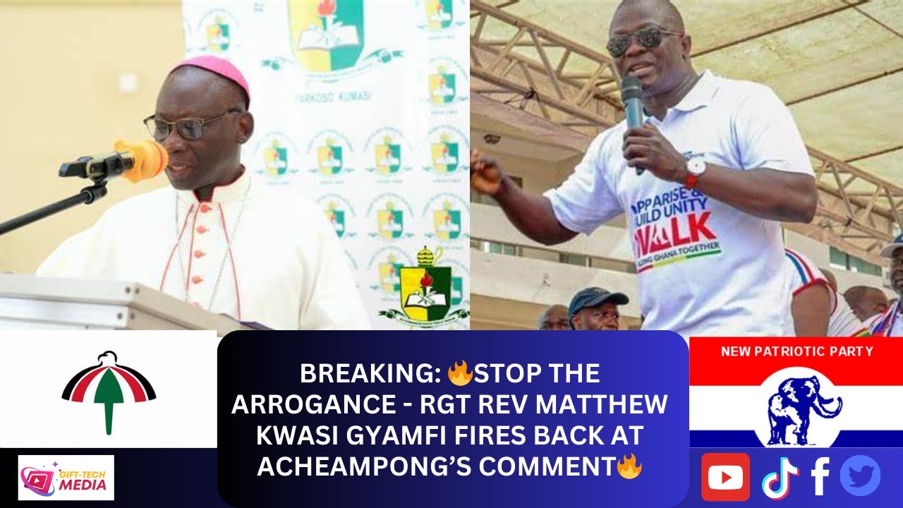 BREAKING: 🔥Stop the Arrogance - Rgt Rev Matthew Kwasi Gyamfi Fires Back ...