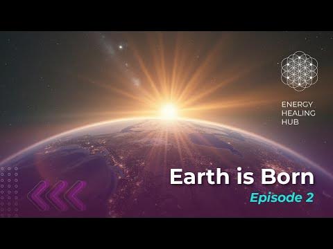 S2 Ep2 - Earth is Born. EARTHS ASCENSION History Revealed, what are our ...