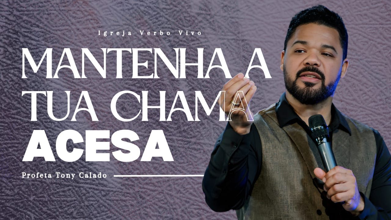 Mantenha A Tua Chama Acesa | Tony Calado - YouTube