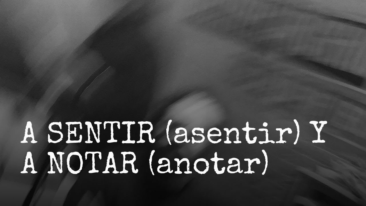 A SENTIR (asentir) Y A NOTAR (anotar) - YouTube