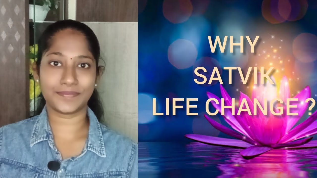 WHAT IS SATVIK LIFE IN SPIRITUALITY.. WHY I AM CHANGING INTO SATVIK ...