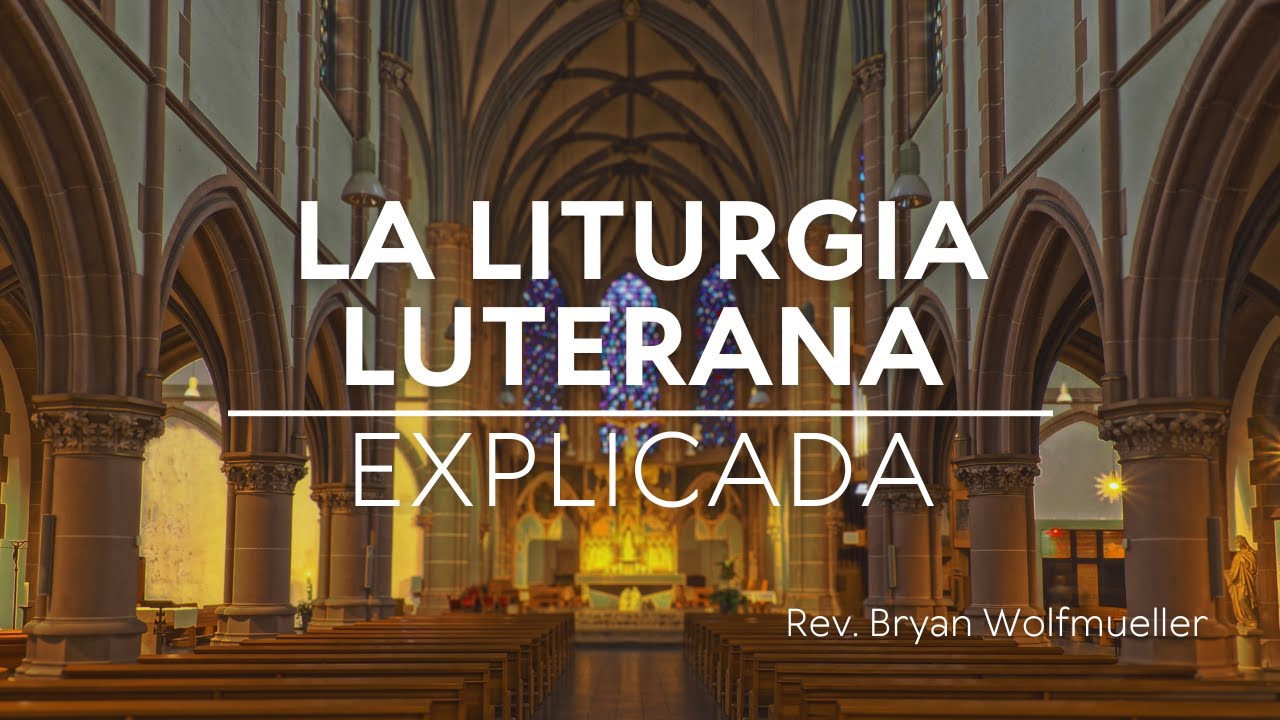 La Liturgia Luterana Explicada | Sub. Español | Rev Bryan Wolfmueller ...