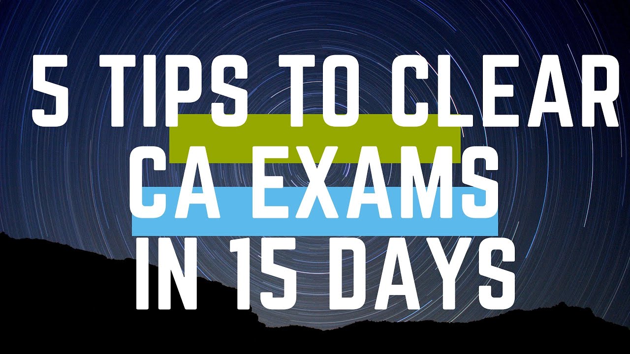 5 TIPS TO CLEAR CA EXAMS IN 15 DAYS : EXAM MOTIVATION TO CLEAR EXAM IN ...