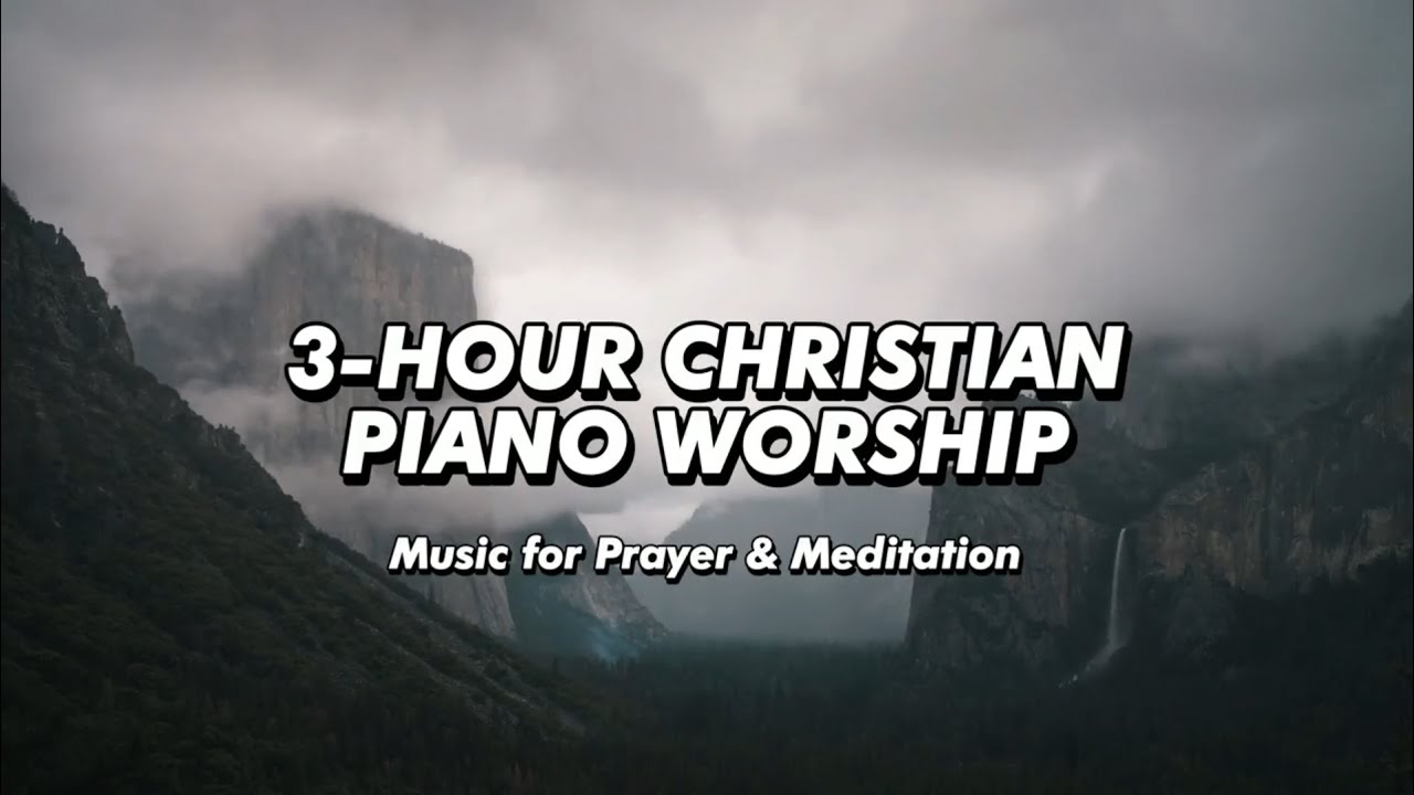 3 Hour Christian Piano Worship | Music for Prayer & Meditation - YouTube