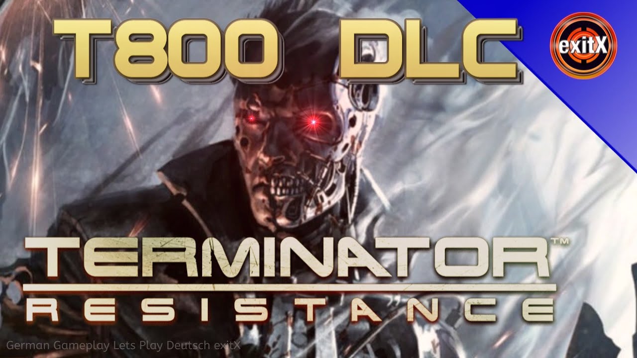 TERMINATOR Resistance - T800 DLC - Lets Play - Gameplay Deutsch - exitX ...