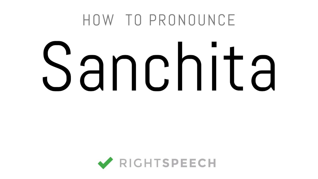 Sanchita - How to pronounce Sanchita - Indian Girl Name - YouTube