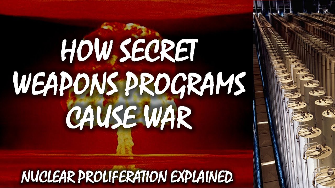 How Secret Weapons Programs Cause War | Nuclear Proliferation Explained ...