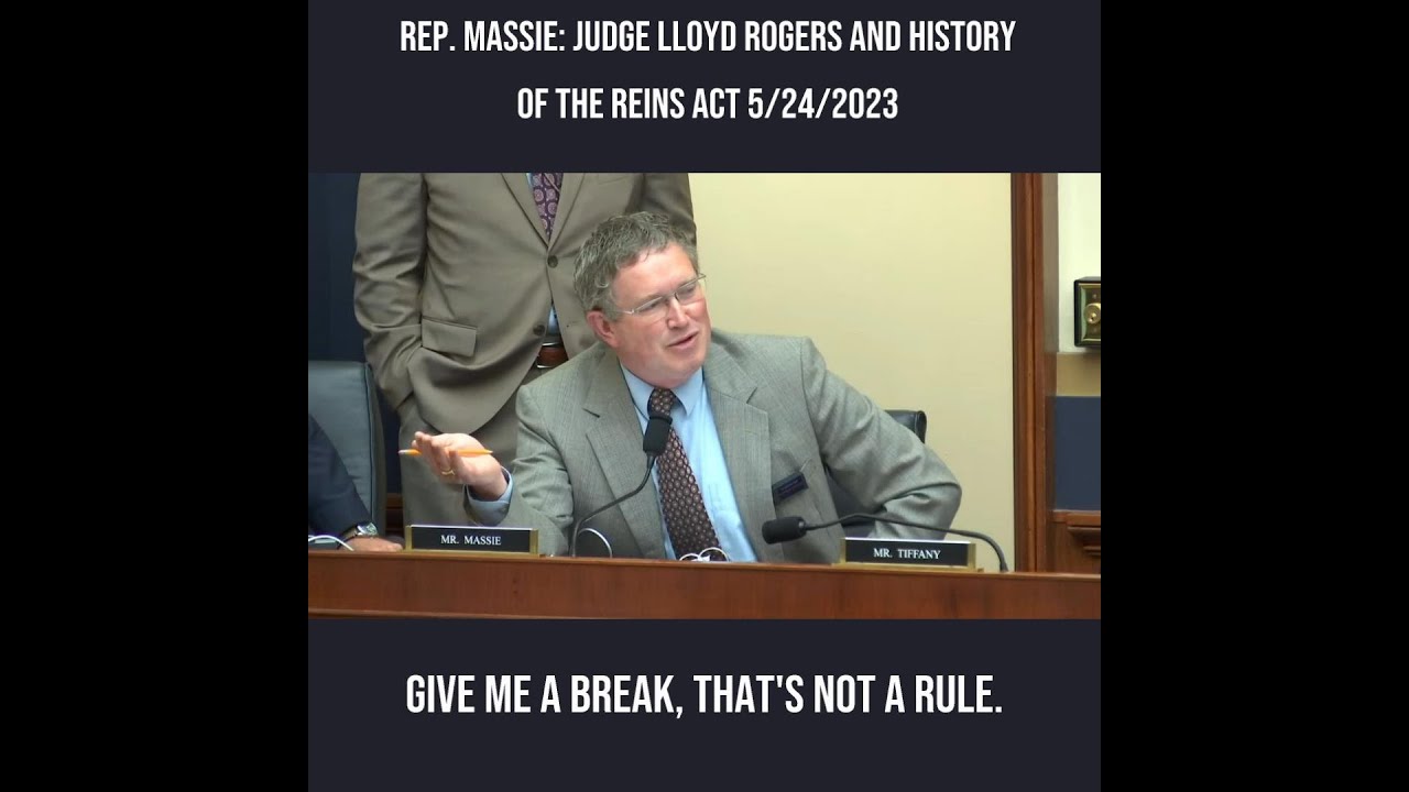 Rep. Massie: Judge Lloyd Rogers and History of The REINS Act 5/24/2023 ...