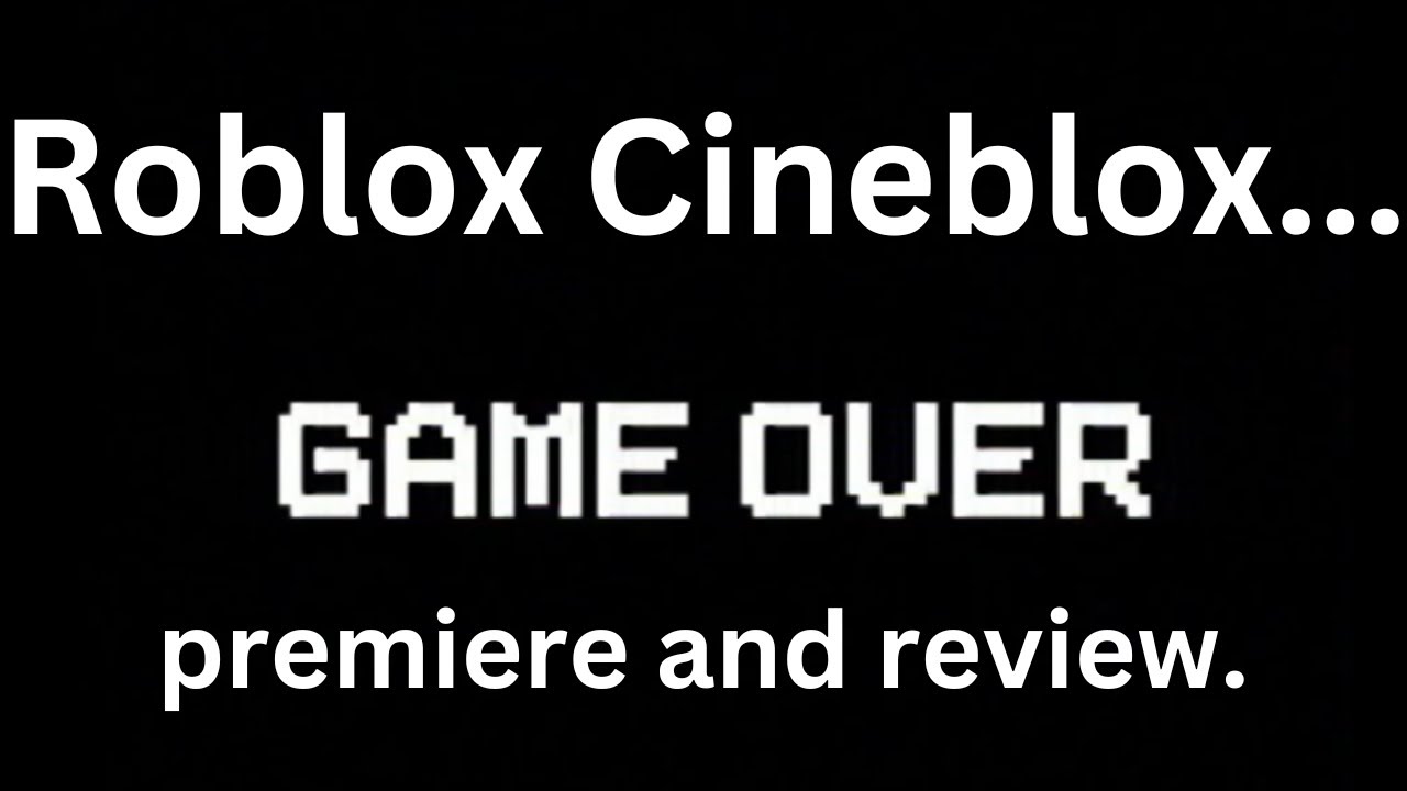 Roblox Cineblox - Game Over premiere and review. - YouTube
