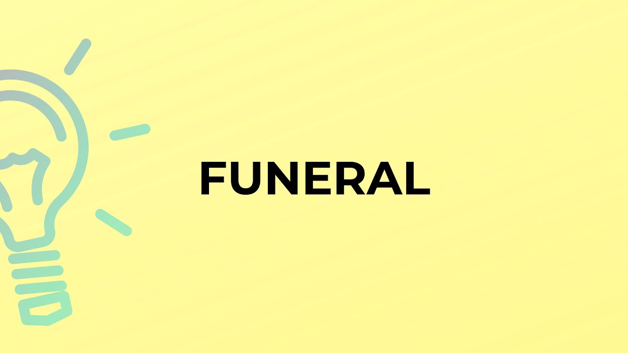 What is the meaning of the word FUNERAL? - YouTube