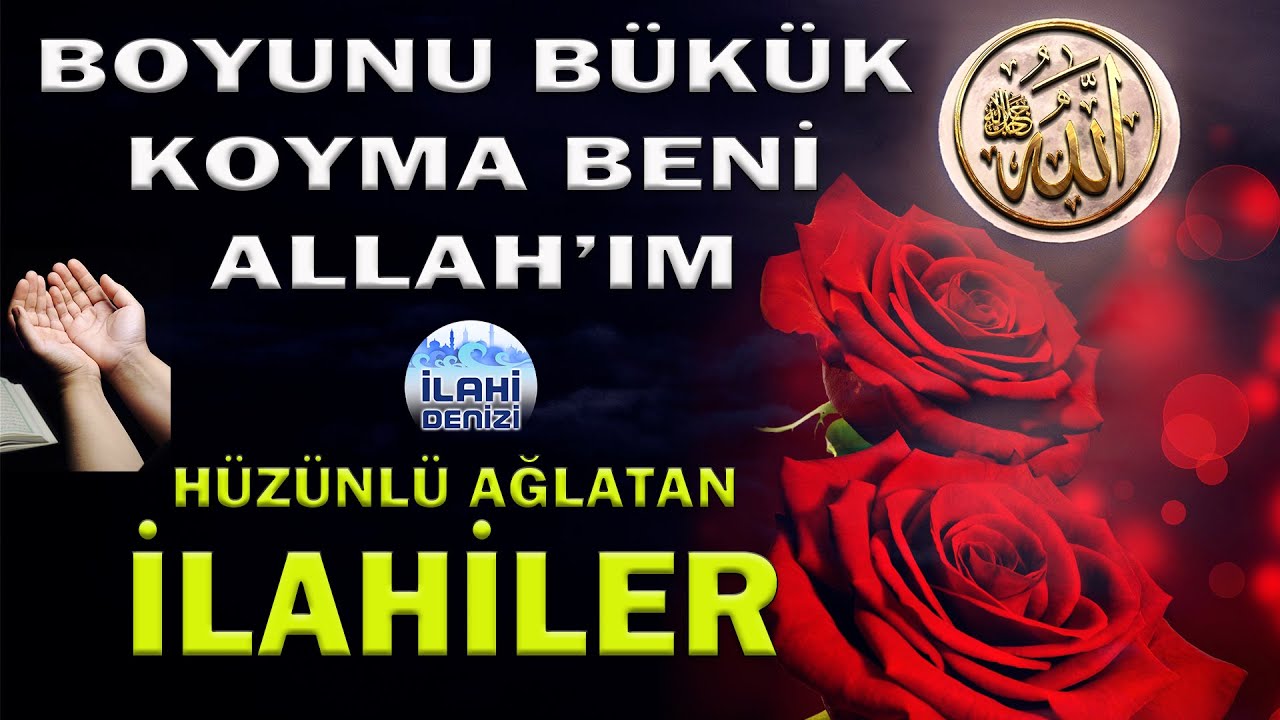 En Güzel İlahiler / BOYNU BÜKÜK KOYMA BENİ ALLAH'IM / Karışık İlahiler ...