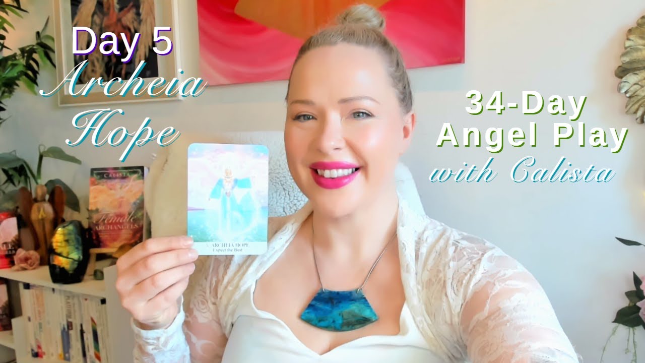 Day 5 Archeia Hope, 34-Day Angel Play | with Calista - YouTube