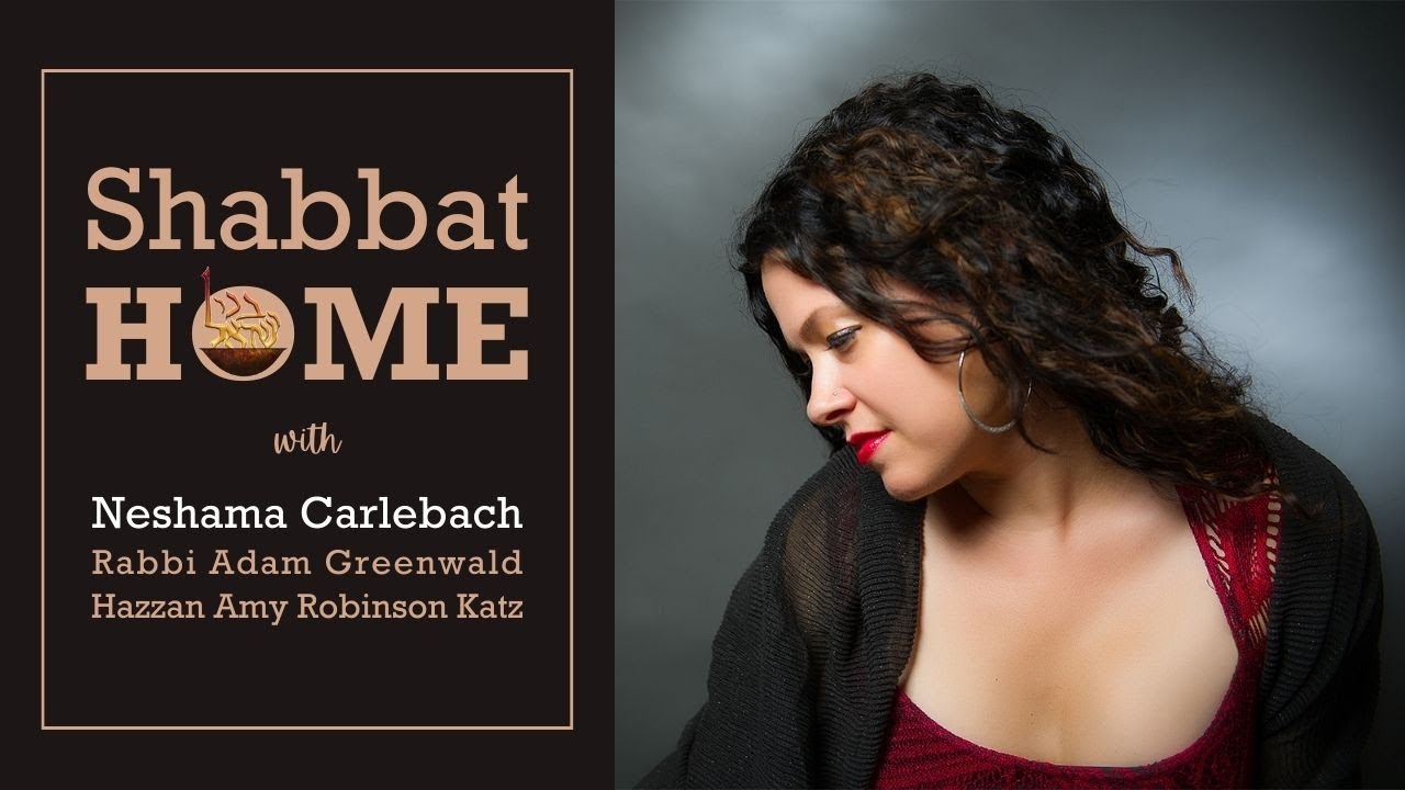 ShabbatHOME with Neshama Carlebach, Rabbi Adam, and Cantor Amy ...