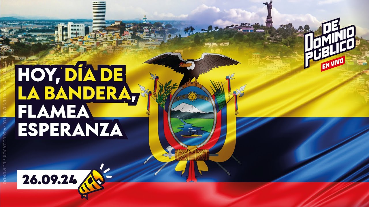 🔴 #ENVIVO - HOY, DÍA DE LA #BANDERA, FLAMEA LA ESPERANZA EN #ECUADOR 🟡🔵 ...