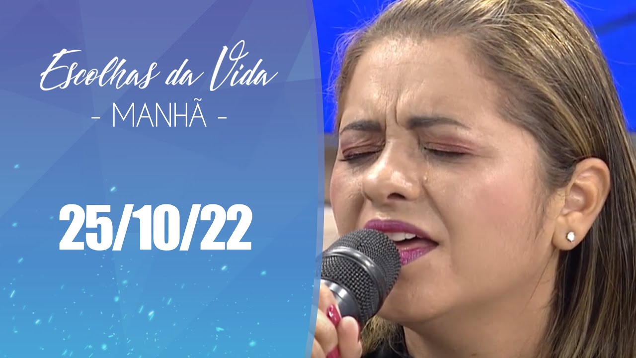 Escolhas da Vida – 25/10/22 – Manhã - YouTube