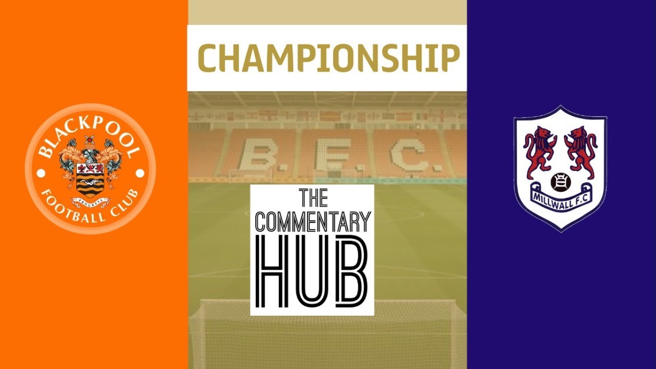 EFL Championship Live: Blackpool v Millwall Alternative Audio ...