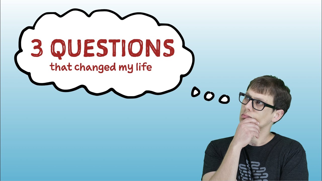 3 Questions That Completely Changed My Life - YouTube