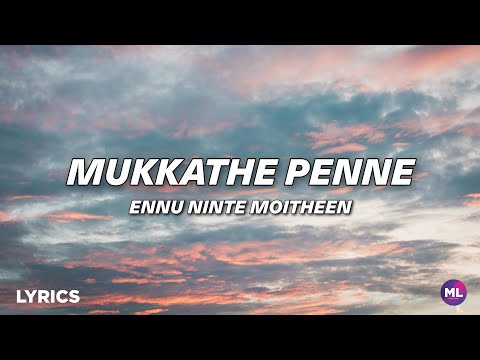 Mukkathe Penne (Lyrics) | Ennu Ninte Moitheen | Malayalam Lyrics | Mohammed Maqbool Mansoor