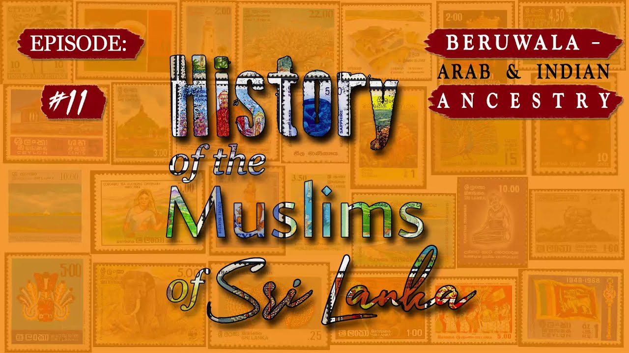 Ep 11: Beruwala: Arab & Indian Ancestry | History of the Muslims of Sri ...