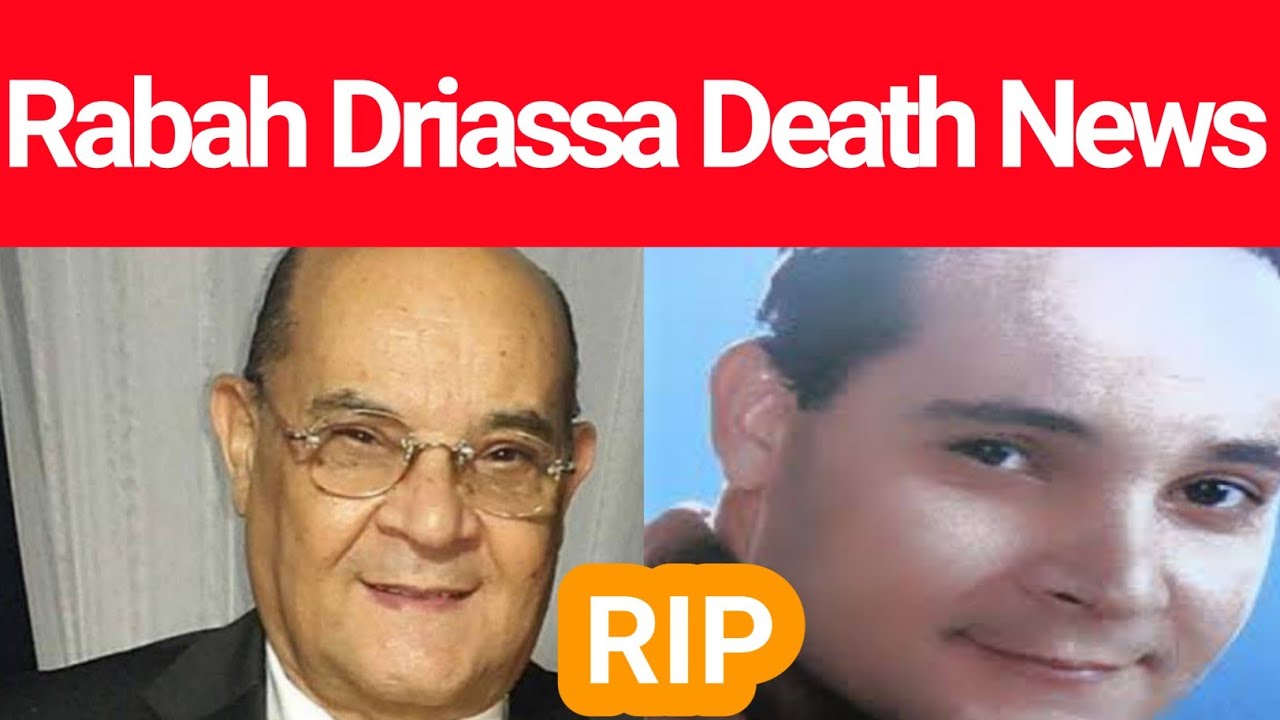 Rabah Driassa Death News / Rabah Driassa RiP / Rabah Driassa Passed ...