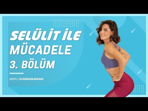 SELÜLİT ile Mücadele 3. Bölüm | Ebru Karaduman