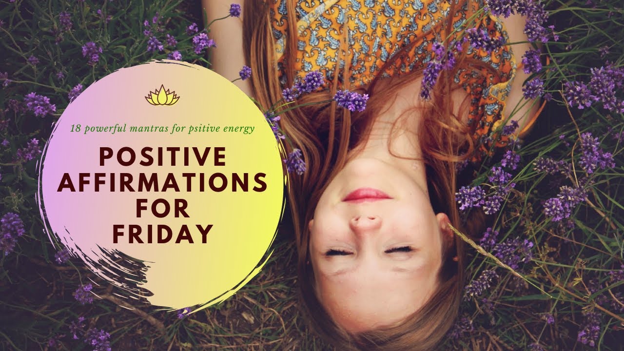 Positive Affirmations for Friday| Powerful Mantras for Positive Energy ...