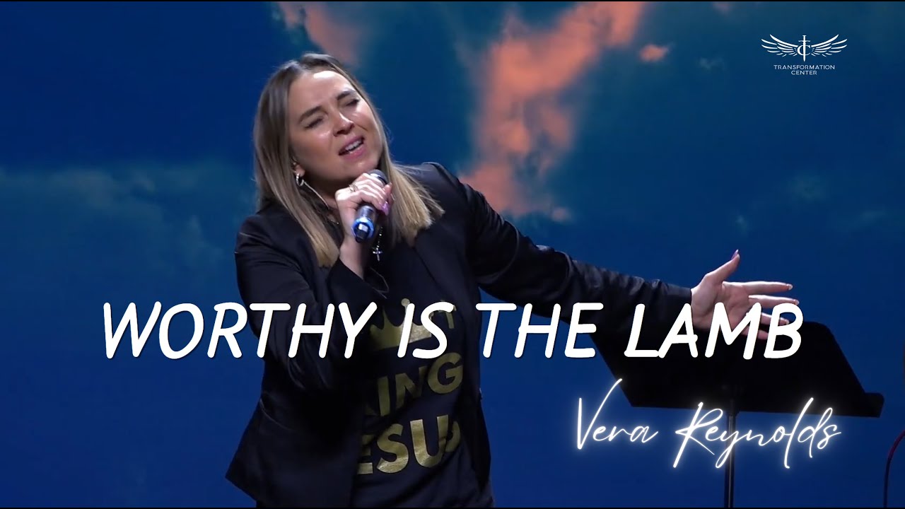 Worthy is the Lamb (Live) - Vera Reynolds & TC Band Live Worship (02.23 ...