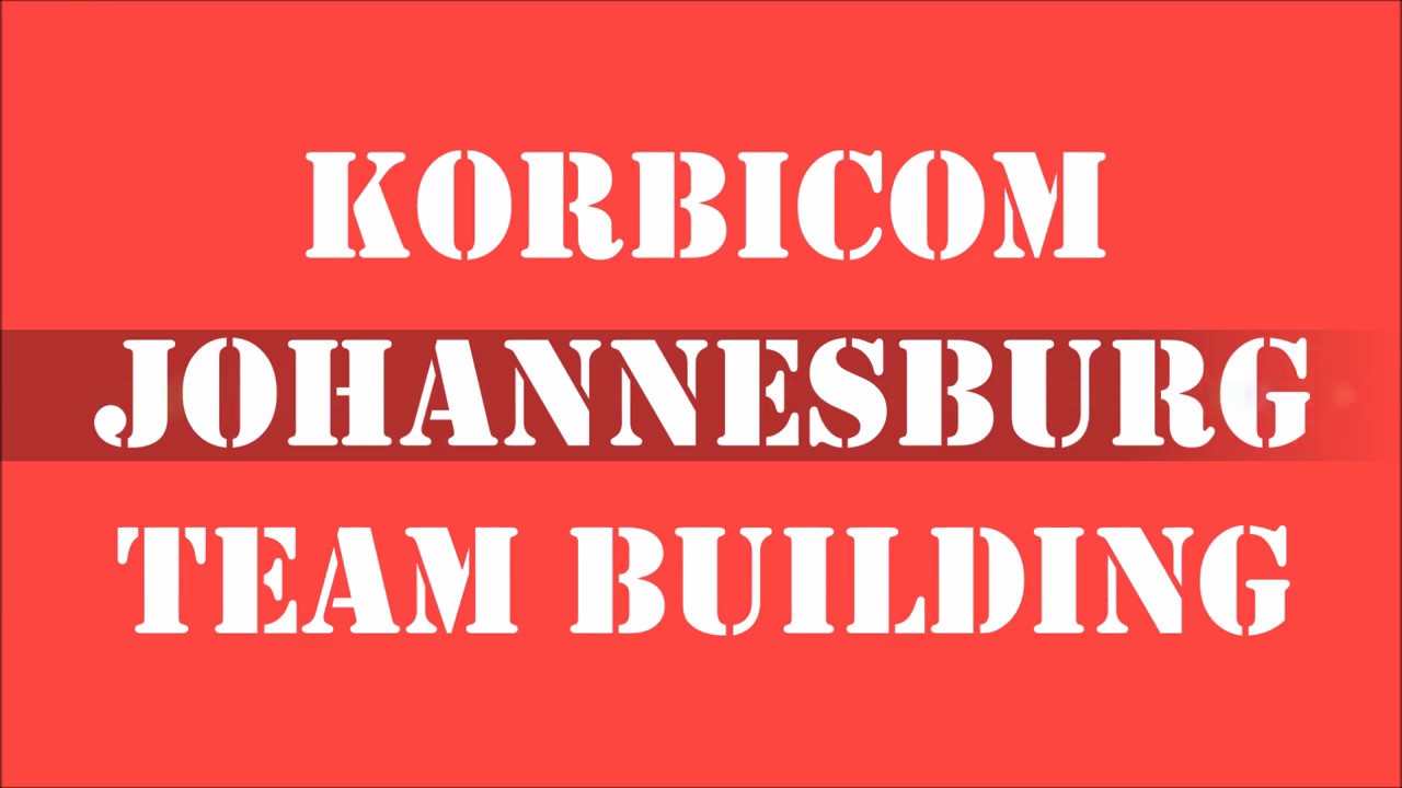 Korbicom Johannesburg - Team Building 2017 - YouTube