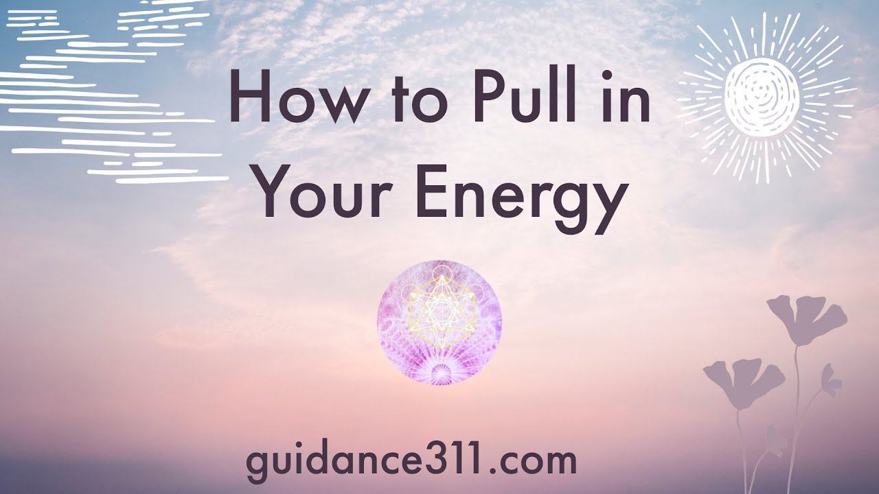 How to Pull in Your Energy - YouTube