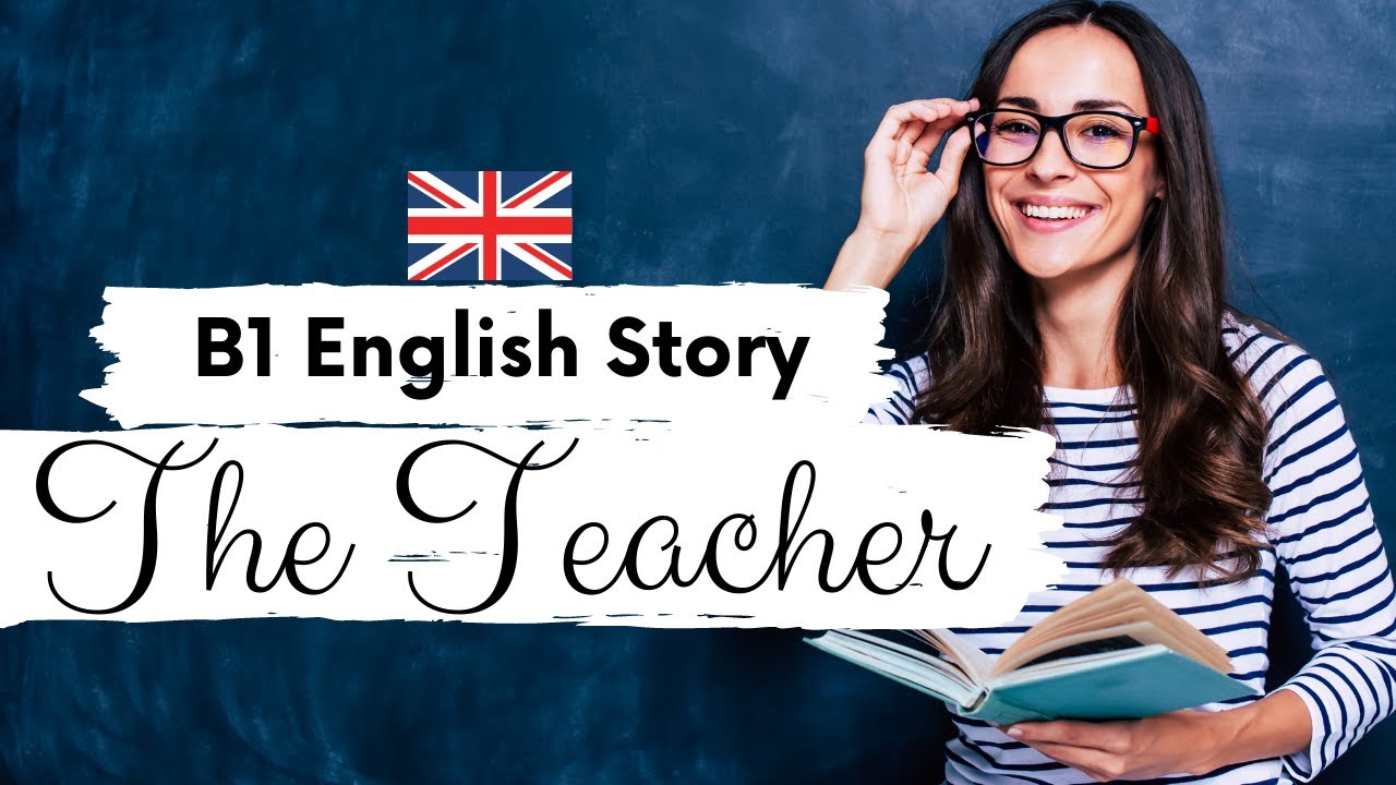 INTERMEDIATE ENGLISH STORY👩‍🏫The Teacher👩‍🏫| Level 3 / B1 | BRITISH ...