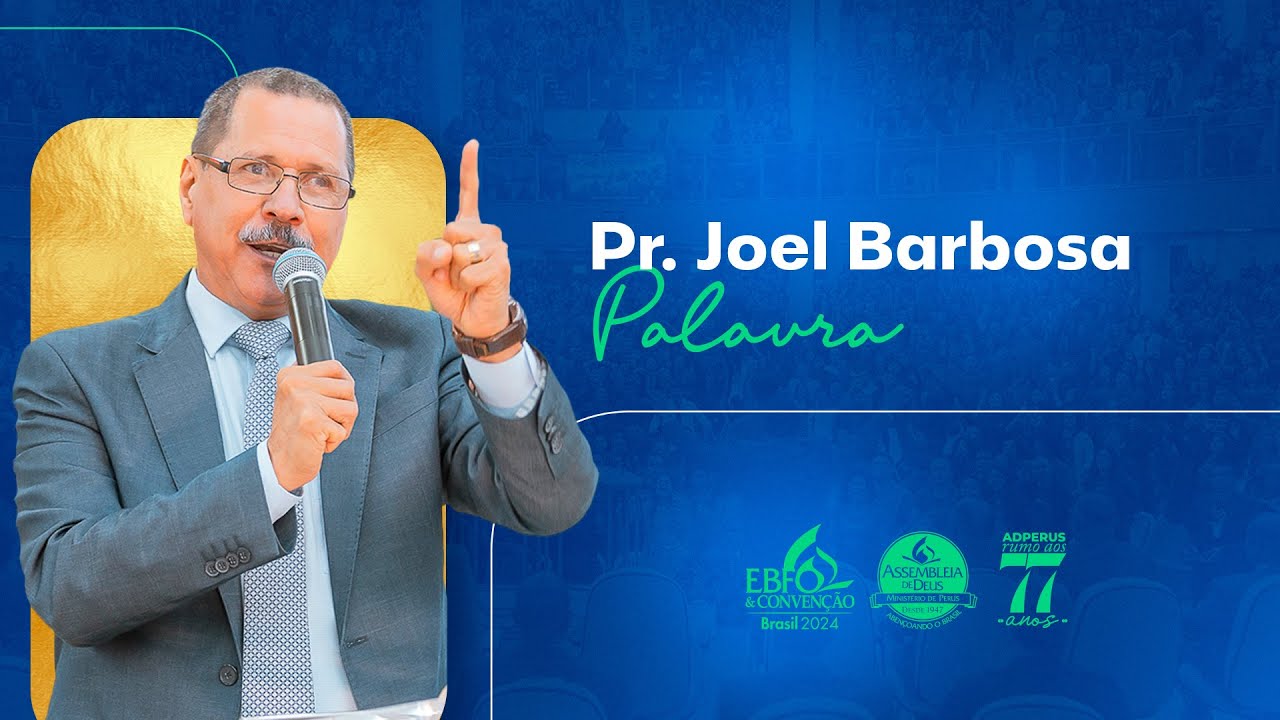 EBFO & Convenção Brasil 2024: Pr. Joel Barbosa - ADPerus - YouTube