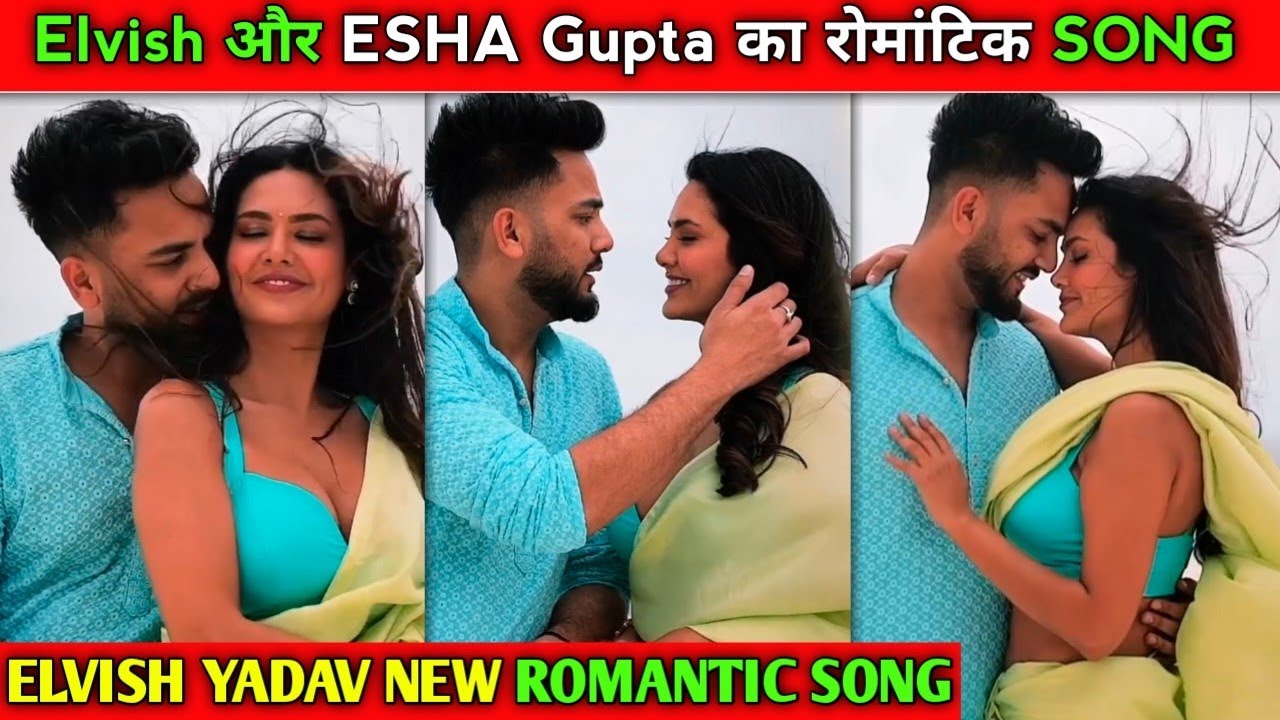 Finally Elvish Yadav Ka New Song Esha Gupta Ke Sath || Elvish Yadav New ...