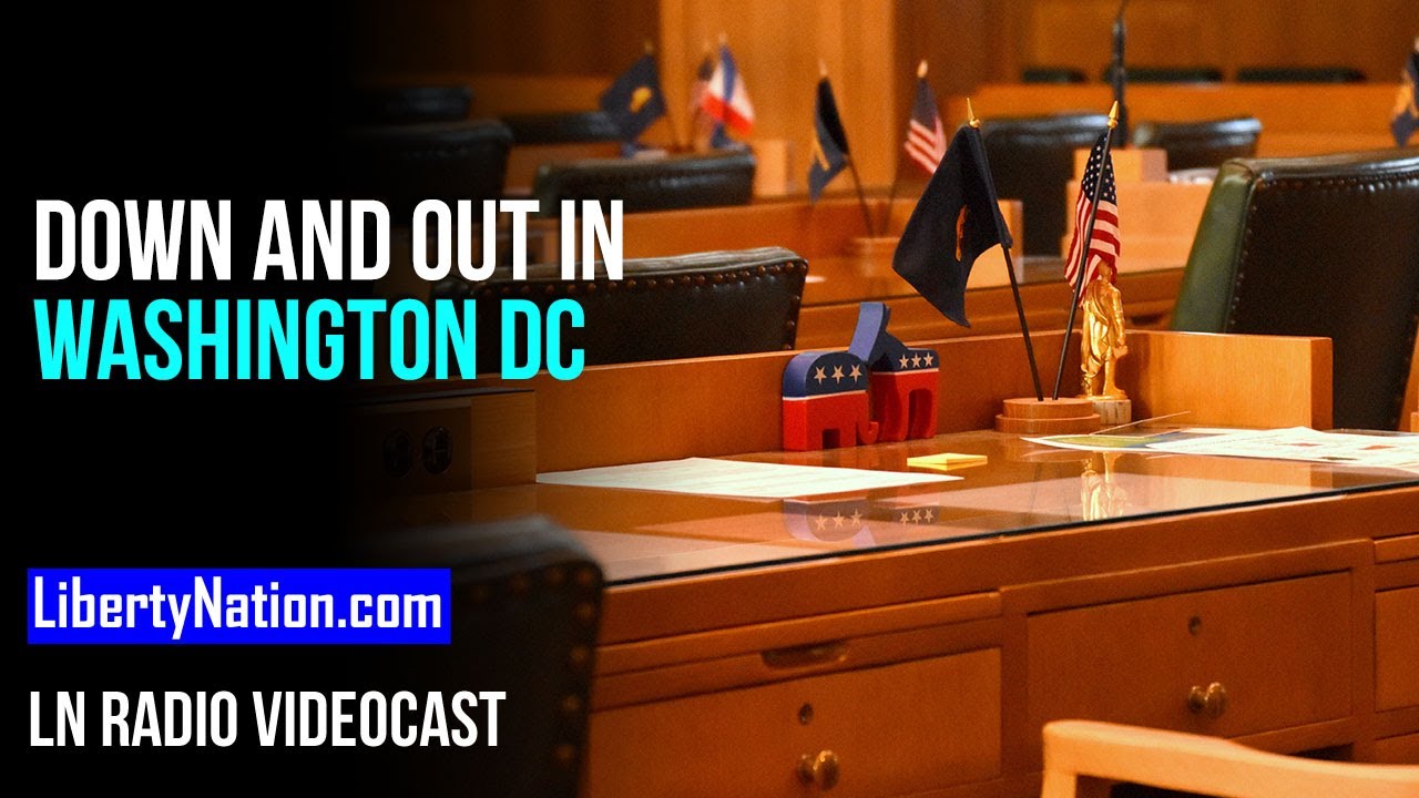 Down and Out in Washington DC – LN Radio Videocast – Full Show - YouTube