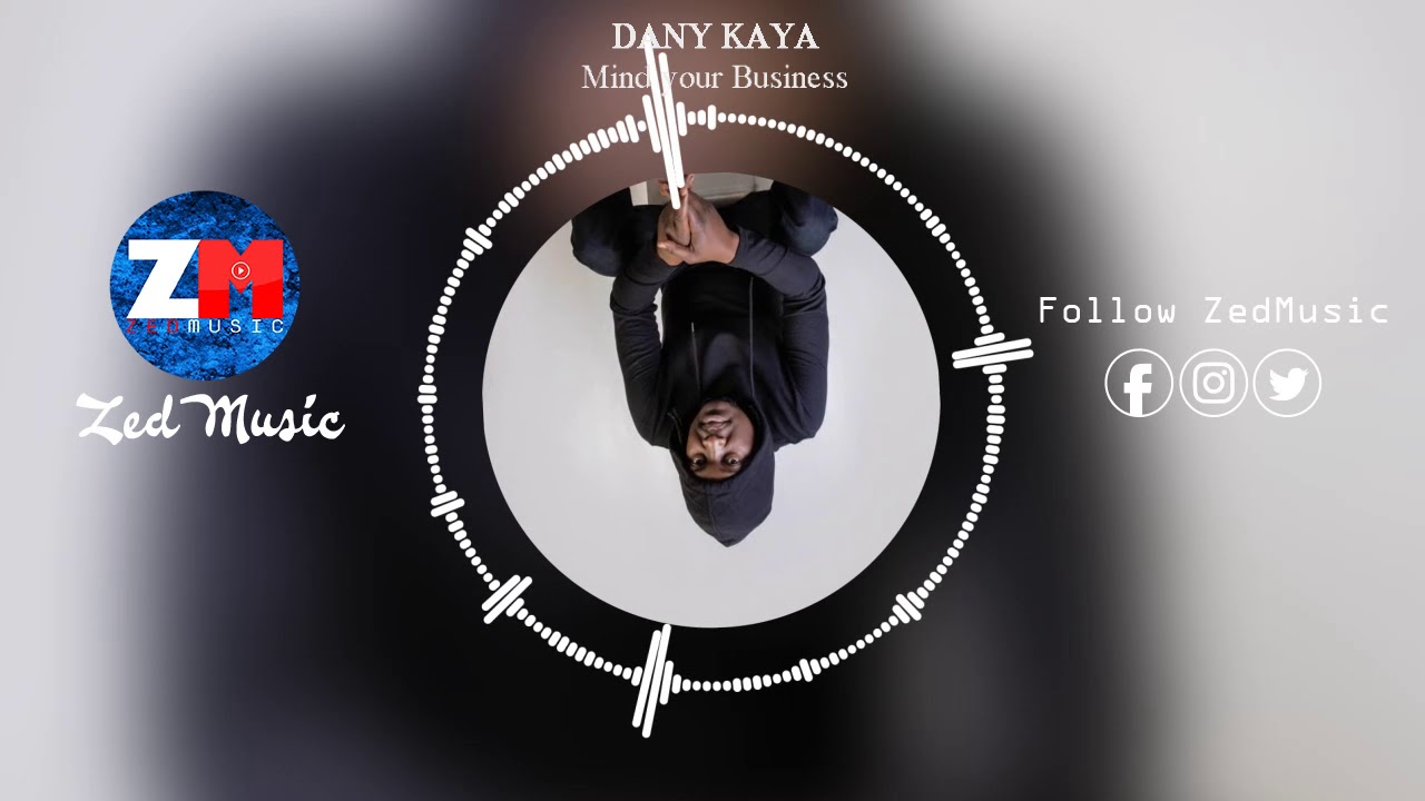 Danny Kaya - Mind Your Business [Audio] || ZedMusic || Zambian Music ...