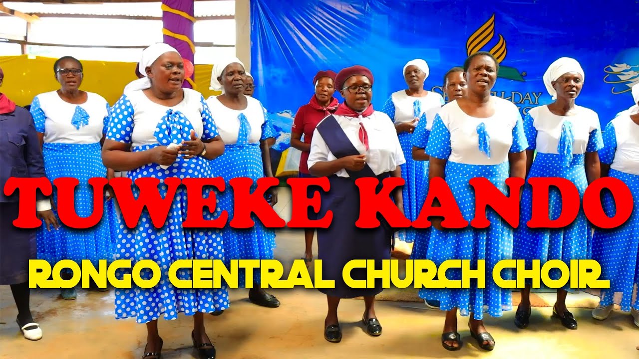 Tuweke Kando - Rongo Central Church Choir - YouTube