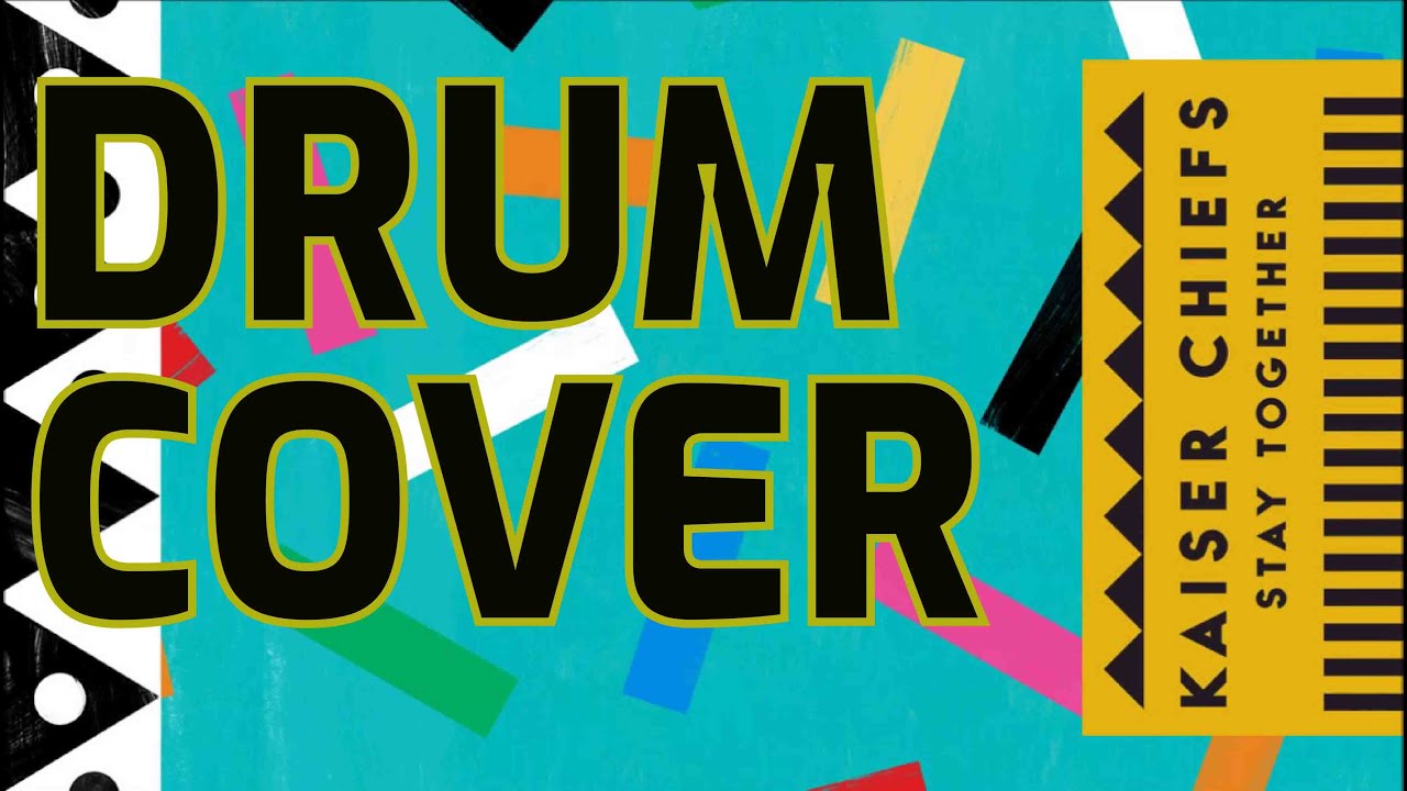 WE STAY TOGETHER - KAISER CHIEFS (DRUM COVER) - YouTube