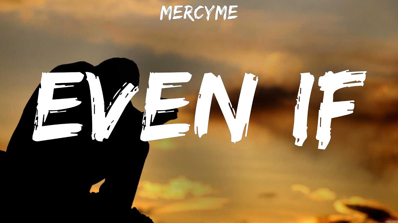 MercyMe - Even If (Lyrics) Hillsong Worship - YouTube