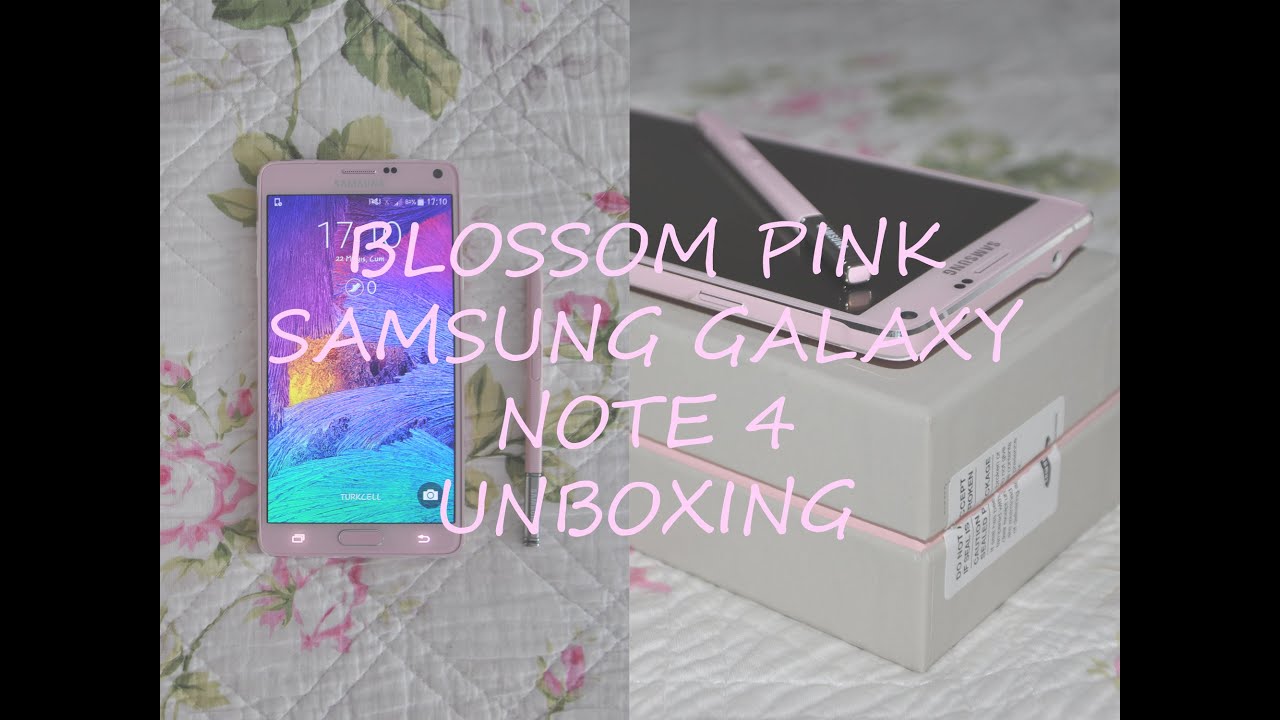 BLOSSOM PINK SAMSUNG GALAXY NOTE 4 UNBOXING - YouTube