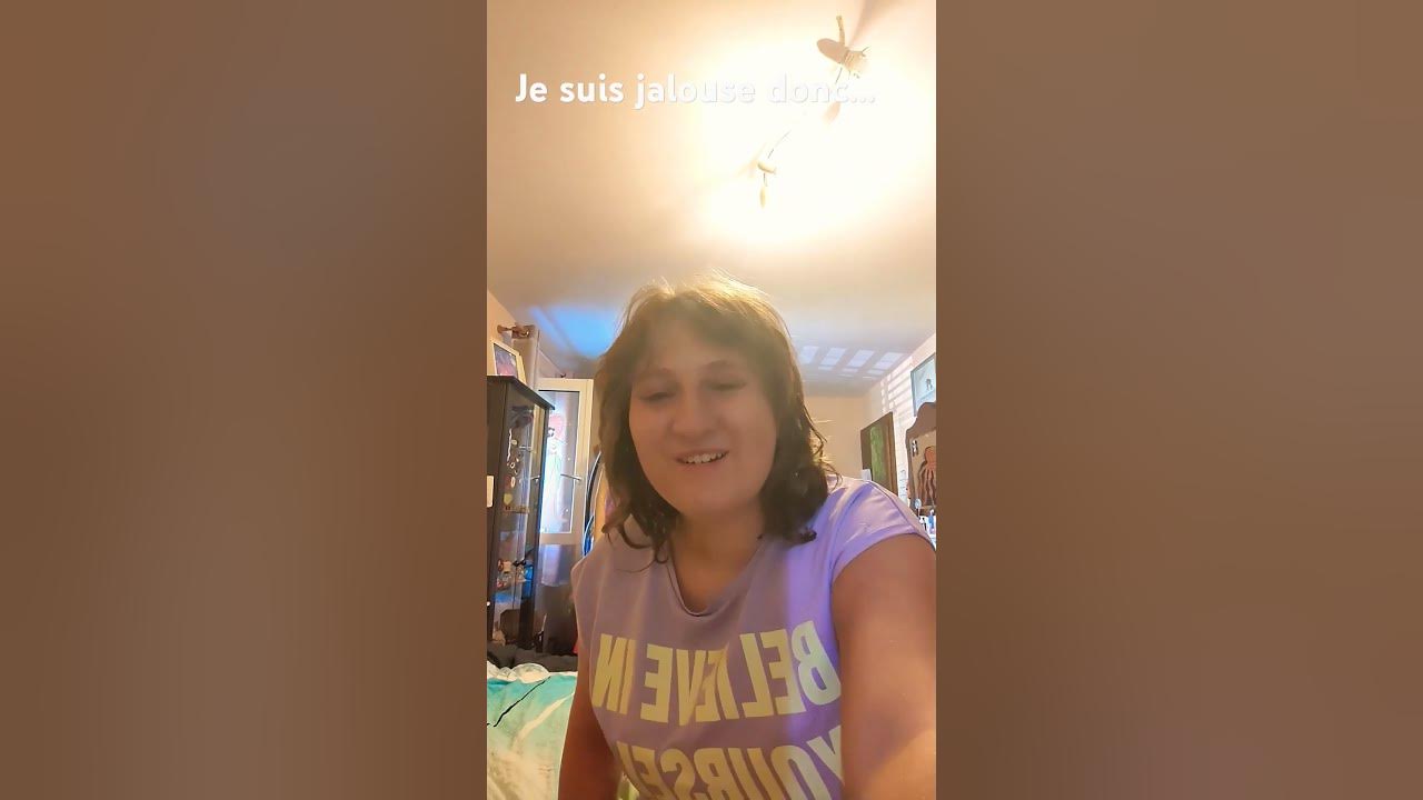 je suis jalouse donc .. - YouTube