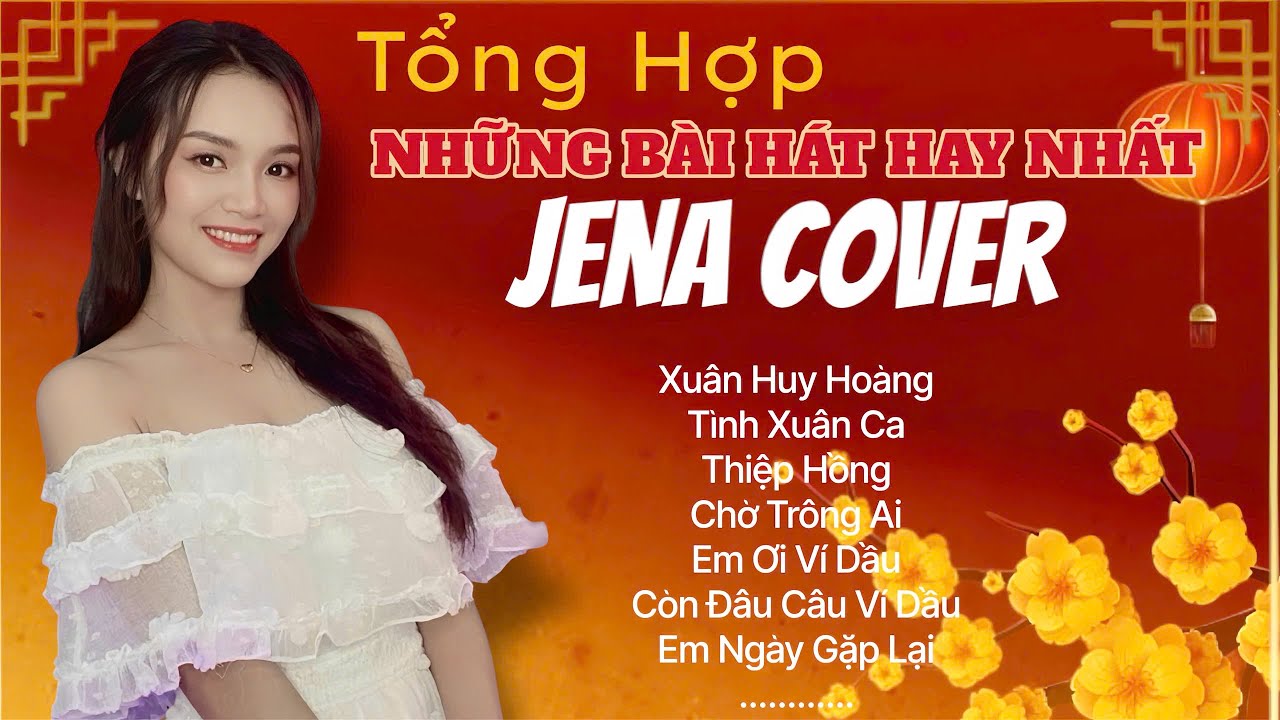 #15 Playlist Những Bài Hát Jena Cover Hay Nhất - YouTube