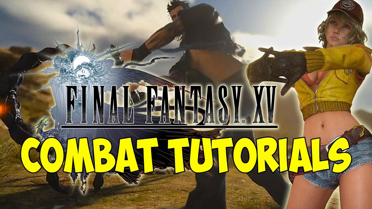 Final Fantasy XV - Combat Tutorials - YouTube