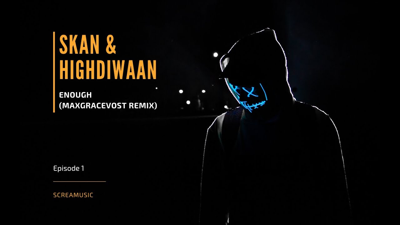 Skan - Enough (feat. Highdiwaan & M.I.M.E) (MaxGraceVost Remix) - YouTube