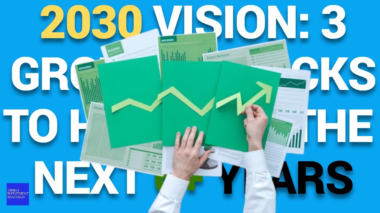 2030 Vision 3 Growth Stocks to Hold for the Next 6+ Years - YouTube