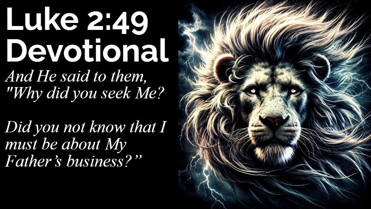 Luke 2 49 Devotional What Does It Mean To Be About The Father s luke-2-49-devotional-what-does-it-mean-to-be-about-the-father-s