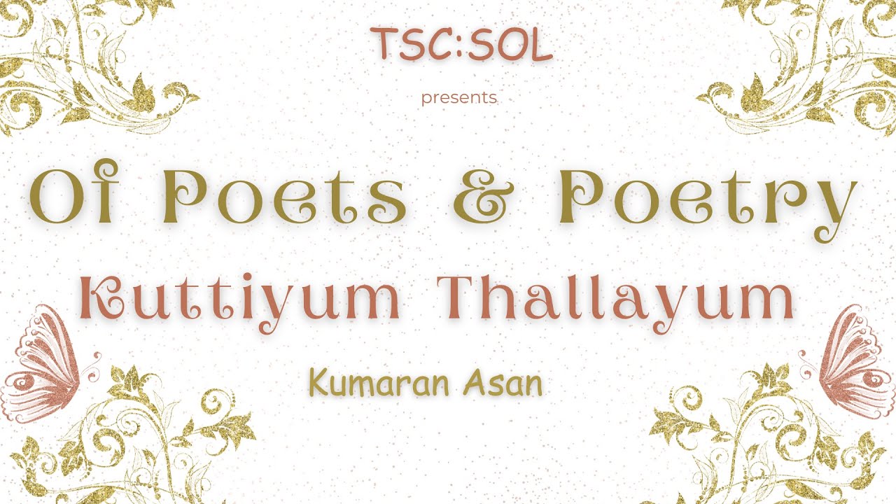 Episode 55 | Kuttiyum Thallayum |Kumaran Asan | Of Poets and Poetry by ...