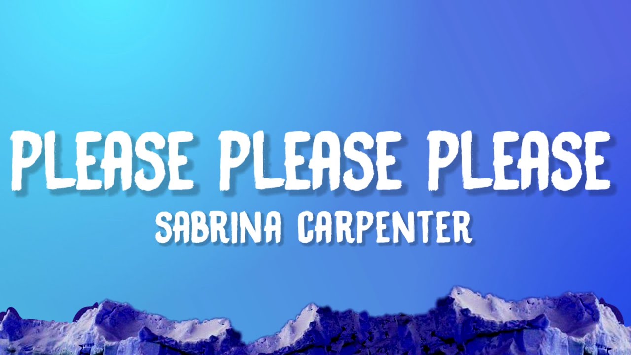 Sabrina Carpenter - Please Please Please (Lyrics) - YouTube