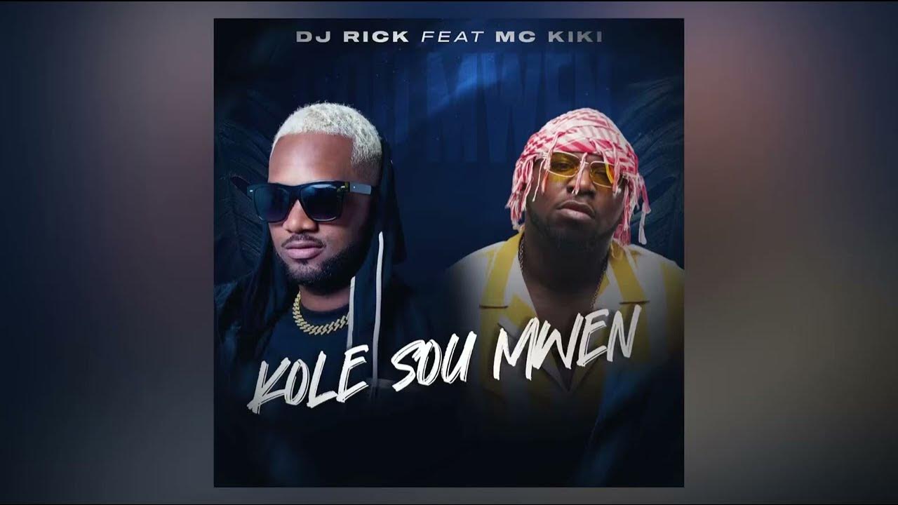 Dj Rick - Kole Sou Mwen (Audio) Feat MC Kiki - YouTube